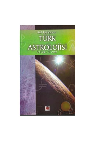 Türk Astrolojisi / 24 Eylül - 21 Aralık-Sofi Tram-Semen Türk Astrolojisi / 24 Eylül - 21 Aralık-Sofi Tram-Semen