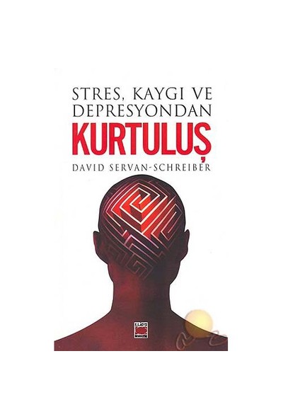 Stres Kaygı Ve Depresyondan Kurtuluş-David Servan - Schreiber Stres Kaygı Ve Depresyondan Kurtuluş-David Servan - Schreiber