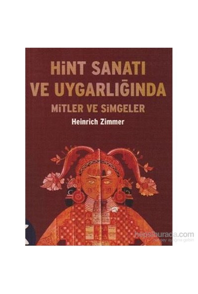 Hint Sanatı Ve Uygarlığında Mitler Ve Simgeler-Heinrich Zimmer