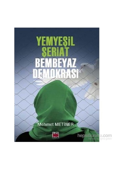 Yemyeşil Şeriat-Bembeyaz Demokrasi