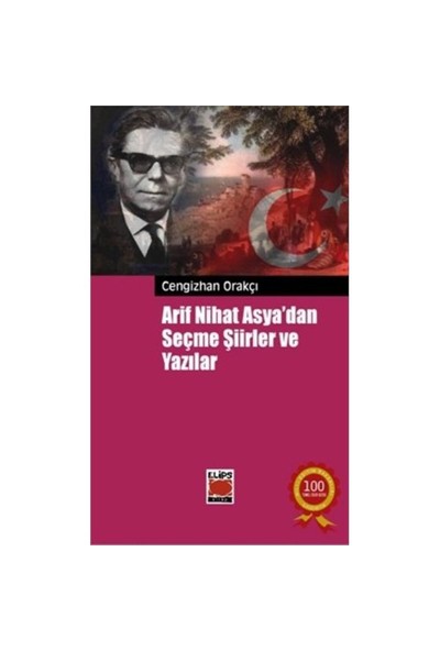 Arif Nihat Asya'dan Seçme Şiirler Ve Yazılar - Derleme