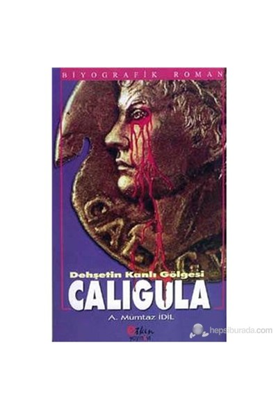 Dehşetin Kanlı Gölgesi Caligula-Ahmet Mümtaz İdil