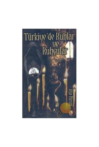 Türkiye'De Ruhlar Ve Ruhçular-Ata Nirun Türkiye'De Ruhlar Ve Ruhçular-Ata Nirun