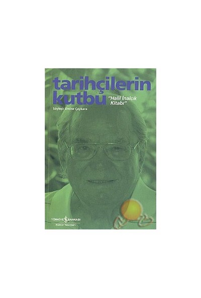 Tarihçilerin Kutbu Halil İnancıl Kitabı