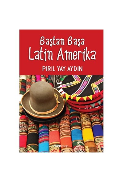 Baştan Başa Latin Amerika-Pırıl Yay Aydın Baştan Başa Latin Amerika-Pırıl Yay Aydın