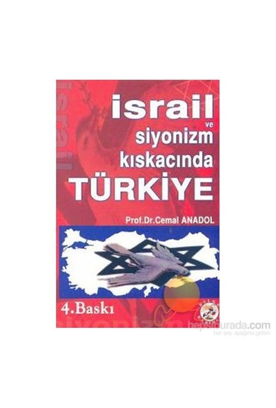 İSRAİL VE SİYONİZM KISKACINDA TÜRKİYE İSRAİL VE SİYONİZM KISKACINDA TÜRKİYE