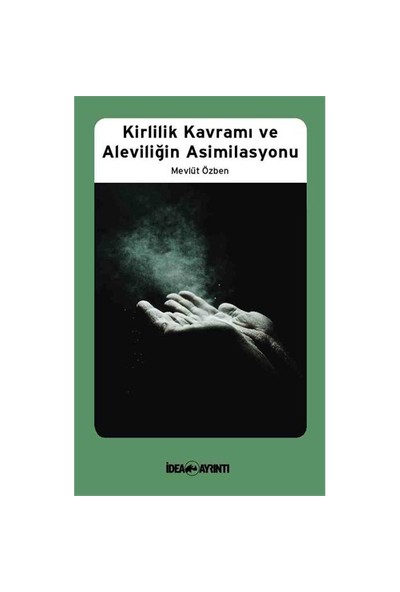 Kirlilik Kavramı ve Aleviliğin Asimilasyonu - Mevlüt Özben Kirlilik Kavramı ve Aleviliğin Asimilasyonu - Mevlüt Özben