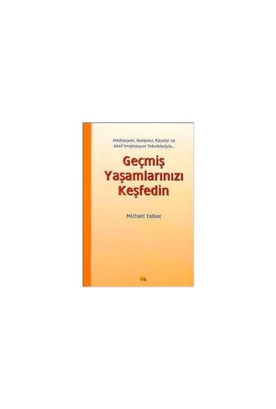 Geçmiş Yaşamlarınızı Keşfedin-Michael Talbot