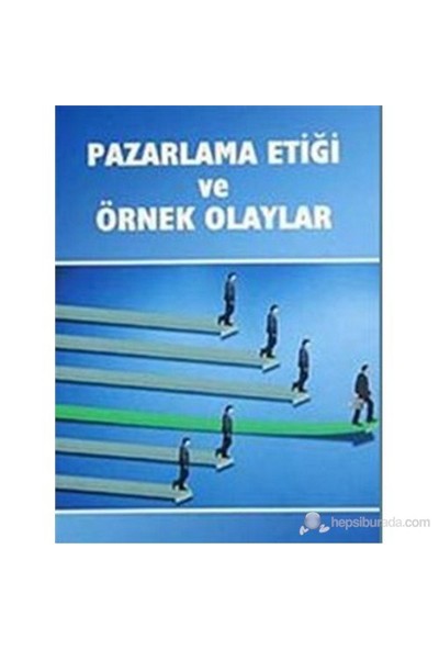 Pazarlama Etiği ve Örnek Olaylar Pazarlama Etiği ve Örnek Olaylar