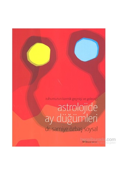 Astrolojide Ay Düğümleri-Samiye Özbaş Soysal Astrolojide Ay Düğümleri-Samiye Özbaş Soysal