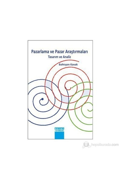 Pazarlama Ve Pazar Araştırmaları-Bahtışen Kavak