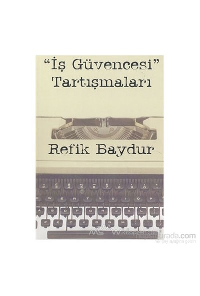 İş Güvencesi Tartışmaları-Refik Baydur