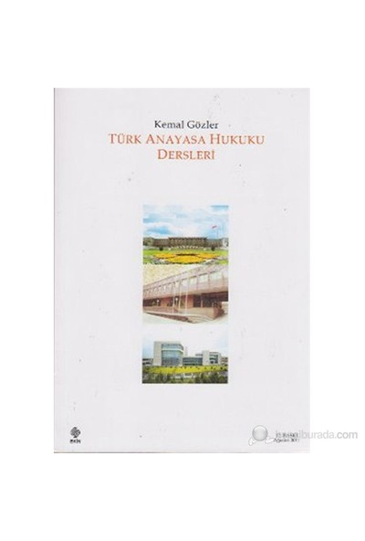 Türk Anayasa Hukuku Dersleri - Kemal Gözler Türk Anayasa Hukuku Dersleri - Kemal Gözler