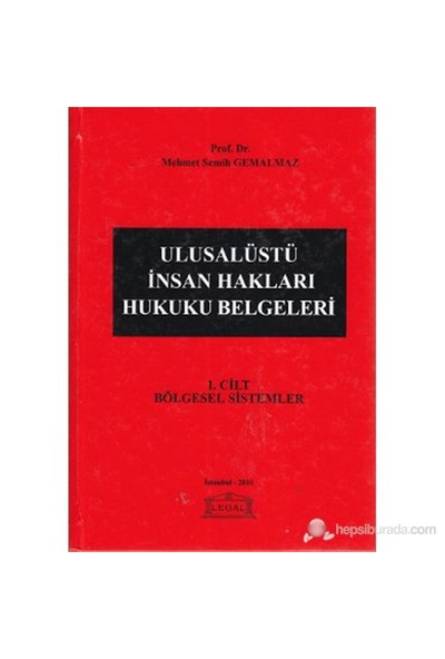 Ulusalüstü İnsan Hakları Hukuku Belgeleri 1. Cilt: Bölgesel Sistemler (Ciltli-Orta Boy)-Mehmet Semih Gemalmaz