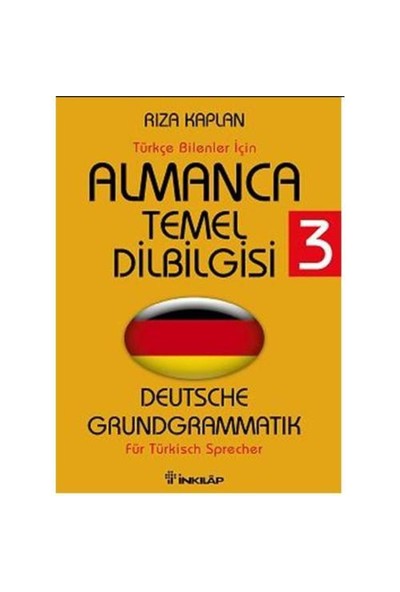 Türkçe Bilenler İçin Almanca Temel Dilbilgisi - 3 - Rıza Kaplan Türkçe Bilenler İçin Almanca Temel Dilbilgisi - 3 - Rıza Kaplan