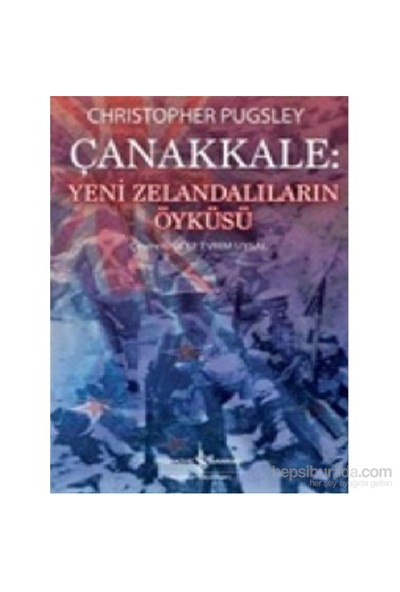 Çanakkale-Yeni Zelandalıların Öyküsü-Christopher Pugsley Çanakkale-Yeni Zelandalıların Öyküsü-Christopher Pugsley