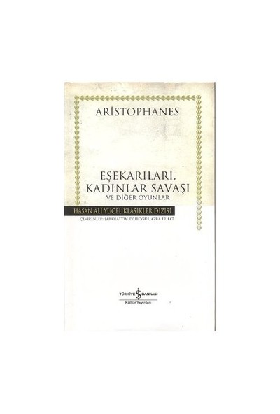 Eşekarıları, Kadınlar Savaşı Ve Diğer Oyunlar (Ciltli)-Aristophanes