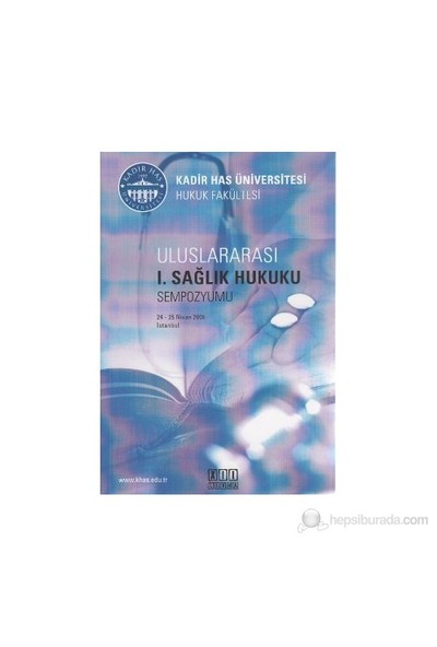 Uluslararası 1. Sağlık Hukuku Sempozyumu-Kolektif