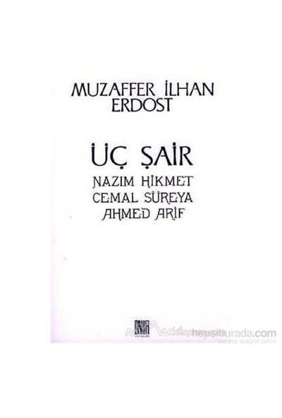 Üç Şair Nazım Hikmet Cemal Süreya Ahmed Arif - Muzaffer İlhan Alandost Üç Şair Nazım Hikmet Cemal Süreya Ahmed Arif - Muzaffer İlhan Alandost