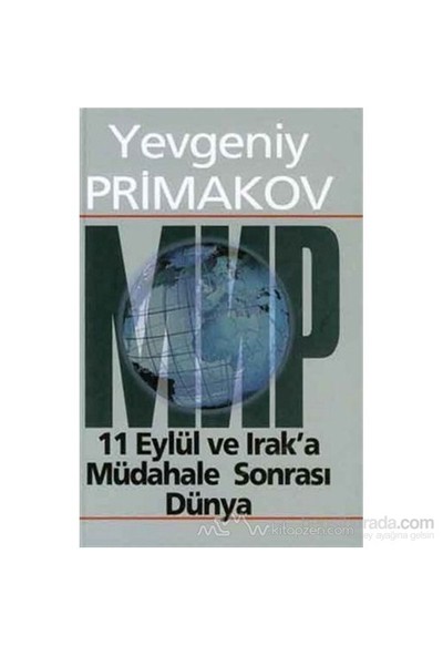 11 Eylül Ve Irak'A Müdahale Sonrası Dünya (Ciltli)-Yevgeni Primakov 11 Eylül Ve Irak'A Müdahale Sonrası Dünya (Ciltli)-Yevgeni Primakov