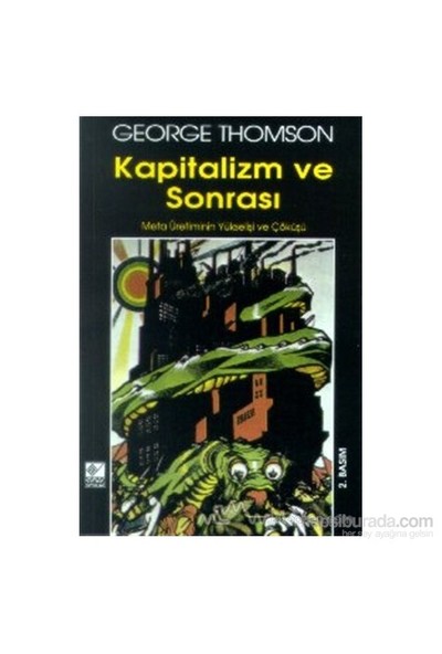 Kapitalizm Ve Sonrası Meta Üretiminin Yükselişi Ve Çöküşü-George Thomson