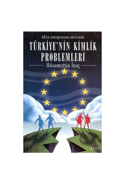 AB’ye Entegrasyon Sürecinde Türkiye’nin Kimlik Problemleri