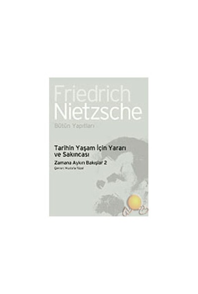 Tarihin Yaşam İçin Yararı Ve Sakıncası-zamana Aykırı Bakışlar 2 Tarihin Yaşam İçin Yararı Ve Sakıncası-zamana Aykırı Bakışlar 2