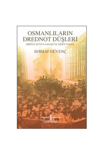 Osmanlıların Drednot Düşleri - Serhat Güvenç