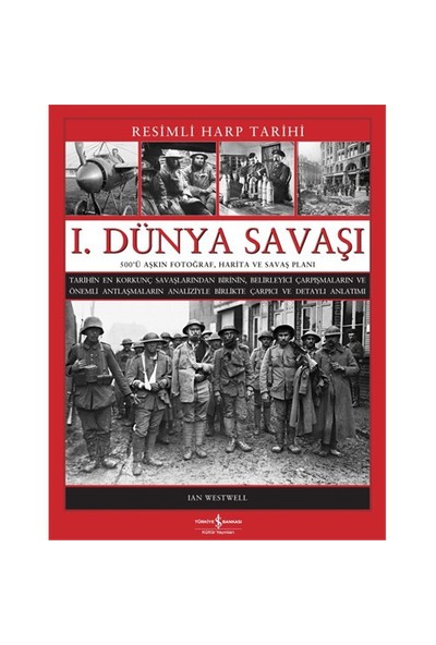 1. Dünya Savaşı - (Resimli Harp Tarihi) - Ian Westwel 1. Dünya Savaşı - (Resimli Harp Tarihi) - Ian Westwel