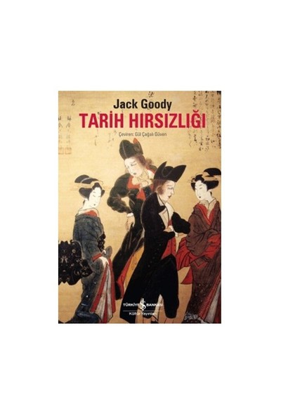 Tarih Hırsızlığı - Jack Goody Tarih Hırsızlığı - Jack Goody