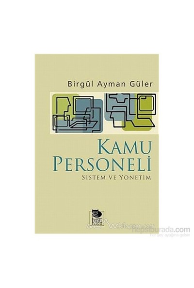 Kamu Personeli Sistem Ve Yönetim-Birgül Ayman Güler Kamu Personeli Sistem Ve Yönetim-Birgül Ayman Güler