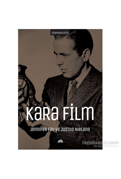 Sinemaya Giriş: Kara Film - Sert Modernite Ve Küreselleşme Kültürleri-Justus Nieland Sinemaya Giriş: Kara Film - Sert Modernite Ve Küreselleşme Kültürleri-Justus Nieland