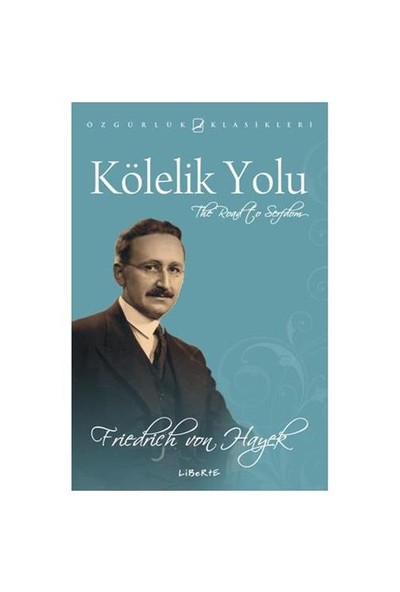 Kölelik Yolu - Friedrich A. Von Hayek