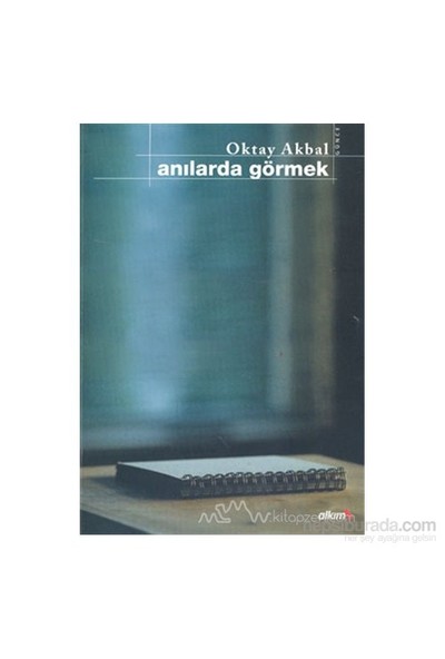 Anılarda Görmek-Oktay Akbal