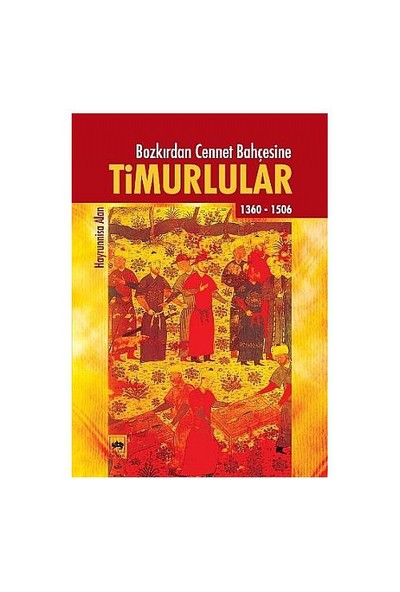 Bozkırdan Cennet Bahçesine Timurlular-Hayrunissa Alan Bozkırdan Cennet Bahçesine Timurlular-Hayrunissa Alan