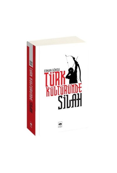 Türk Kültüründe Silah-Erkan Göksu Türk Kültüründe Silah-Erkan Göksu