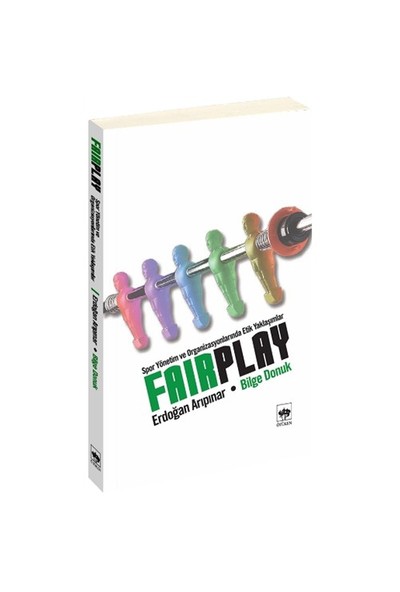 Fair Play / Spor Yönetim Ve Organizasyonlarında Etik Yaklaşımlar-Erdoğan Arıpınar Fair Play / Spor Yönetim Ve Organizasyonlarında Etik Yaklaşımlar-Erdoğan Arıpınar