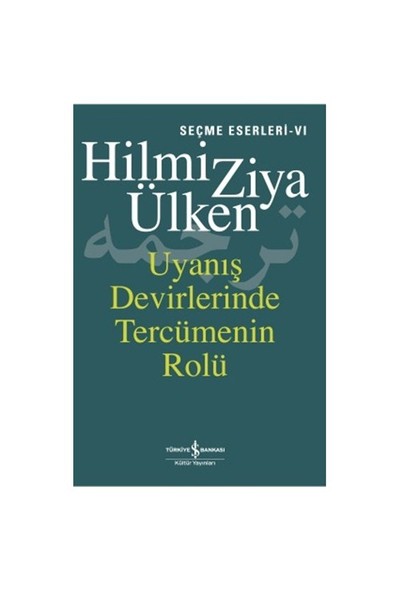 Uyanış Devirlerinde Tercümenin Rolü - Hilmi Ziya Ülken Uyanış Devirlerinde Tercümenin Rolü - Hilmi Ziya Ülken
