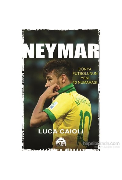 Dünya Futbolunun Yeni 10 Numarası - Neymar - Luca Caioli