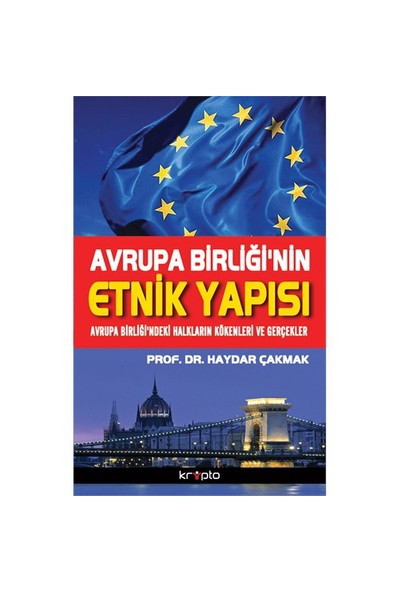Avrupa Birliğinin Etnik Yapısı - (Avrupa Birliği'Ndeki Halkların Kökenleri Ve Gerçekler)-Haydar Çakmak Avrupa Birliğinin Etnik Yapısı - (Avrupa Birliği'Ndeki Halkların Kökenleri Ve Gerçekler)-Haydar Çakmak