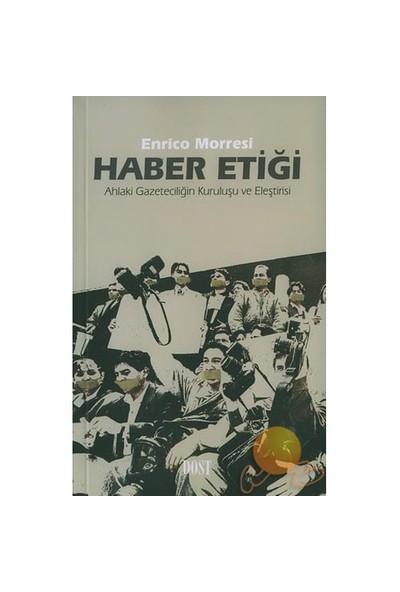Haber Etiği/ Ahlaki Gazeteciliğin Kuruluşu Ve Eleştiricisi-Enrico Morresi Haber Etiği/ Ahlaki Gazeteciliğin Kuruluşu Ve Eleştiricisi-Enrico Morresi