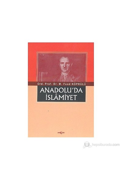 Anadolu'Da İslamiyet-Mehmed Fuad Köprülü Anadolu'Da İslamiyet-Mehmed Fuad Köprülü