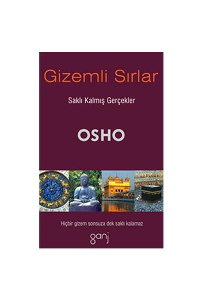 Gizemli Sırlar - Saklı Kalmış Gerçekler-Osho (Bhagwan Shree Rajneesh) Gizemli Sırlar - Saklı Kalmış Gerçekler-Osho (Bhagwan Shree Rajneesh)