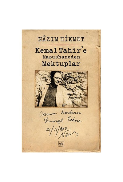 Kemal Tahir’E Mapushaneden Mektuplar - Nazım Hikmet Ran Kemal Tahir’E Mapushaneden Mektuplar - Nazım Hikmet Ran