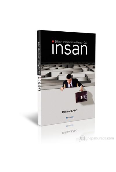 İnsan - Şirket Yönetiminin ve Hayatın Özü