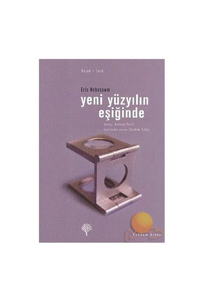 Yeni Yüzyılın Eşiğinde - Eric J. Hobsbawm Yeni Yüzyılın Eşiğinde - Eric J. Hobsbawm