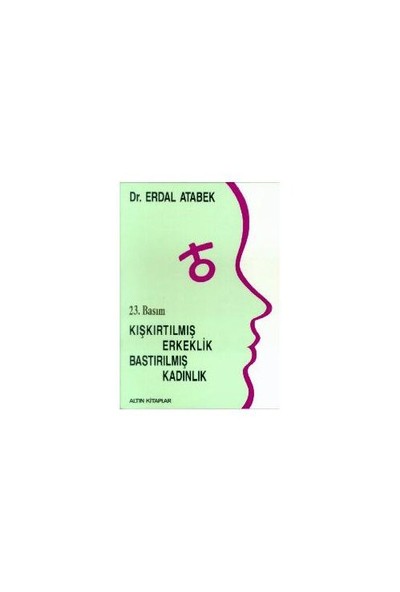 Kışkırtılmış Erkeklik, Bastırılmış Kadınlık (Ozsp)-Erdal Atabek