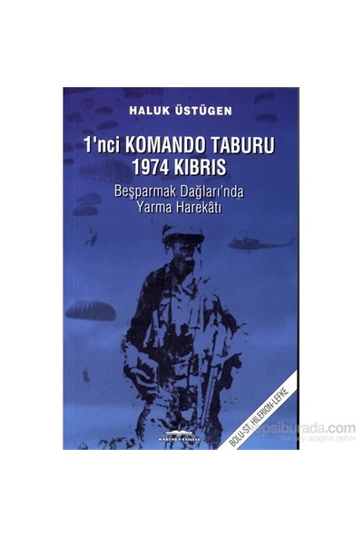 1’Nci Komando Taburu 1974 Kıbrıs-Haluk Üstügen 1’Nci Komando Taburu 1974 Kıbrıs-Haluk Üstügen