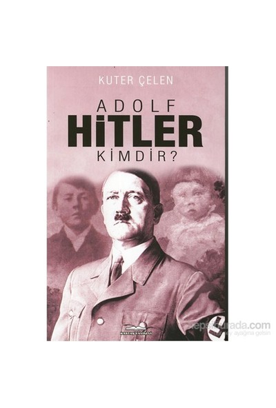Adolf Hitler Kimdir? - Kuter Çelen Adolf Hitler Kimdir? - Kuter Çelen