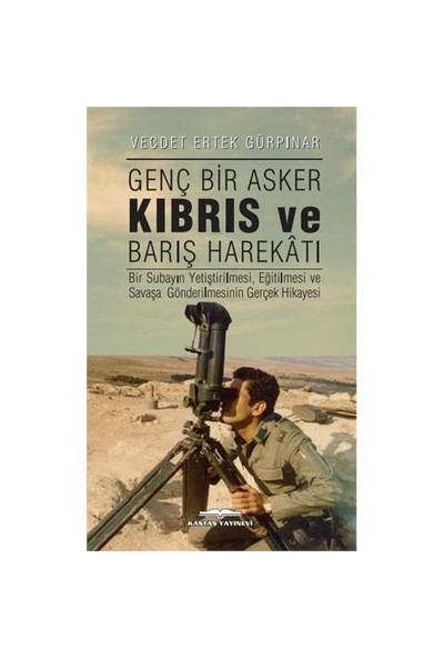 Genç Bir Asker Kıbrıs Ve Barış Harekatı - Vecdet Ertek Gürpınar